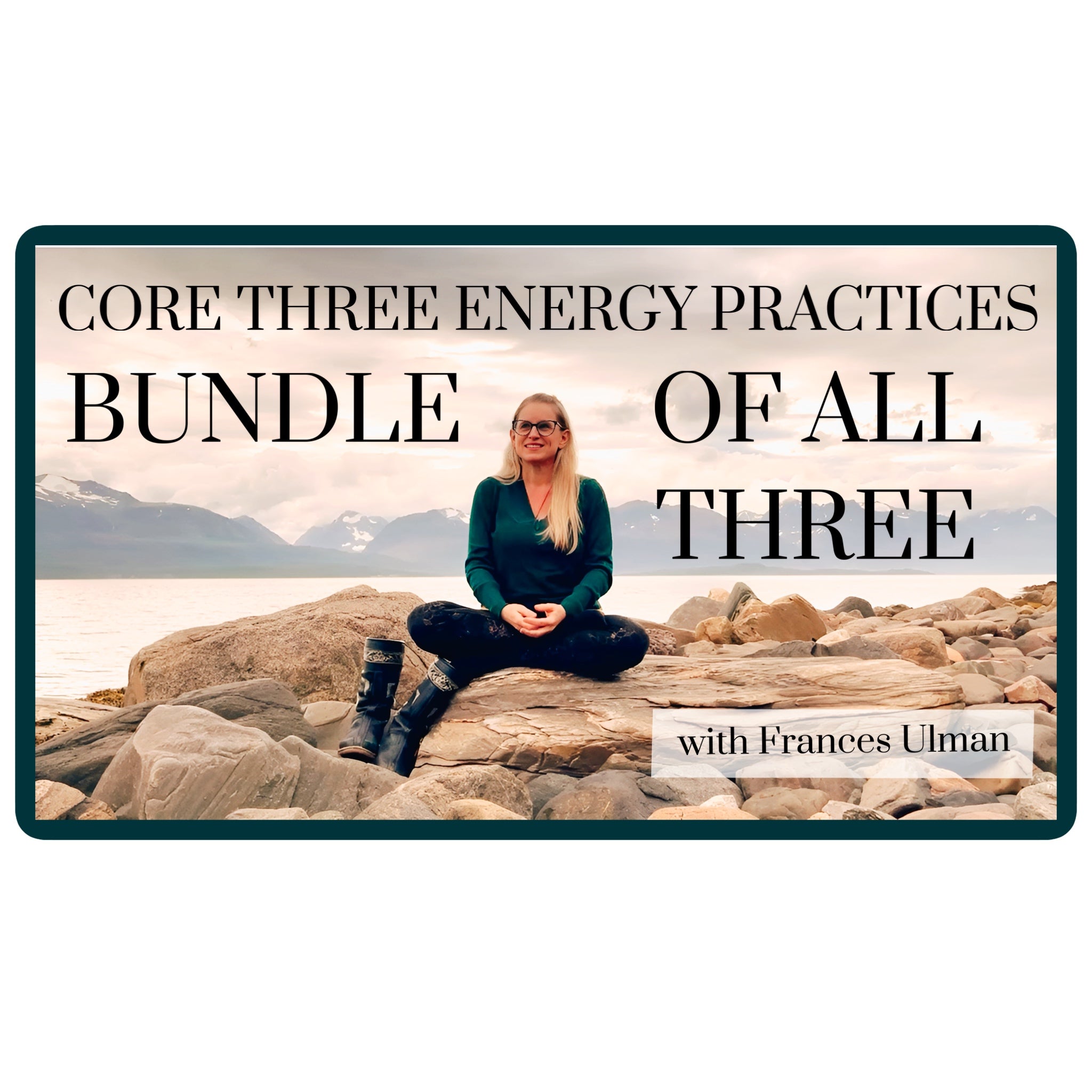 BUNDLE of all three CORE THREE ENERGY PRACTICES: GROUND, CLEAN, PROTEC